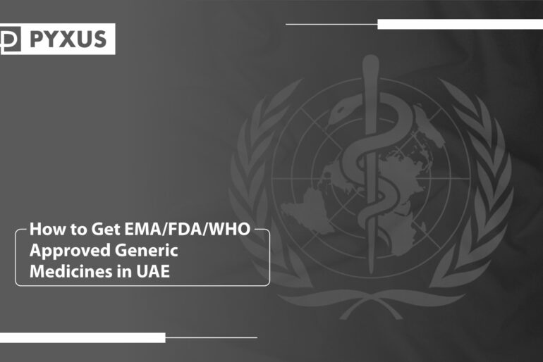 How to Get EMA/FDA/WHO Approved Generic Medicines in UAE?